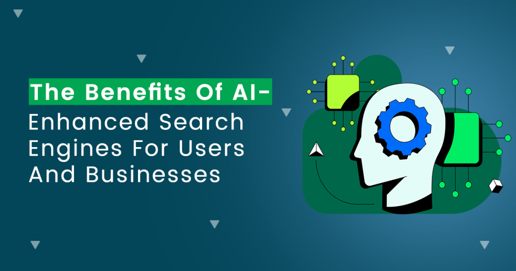 The Benefits Of AI-Enhanced Search Engines For Users And Businesses ...